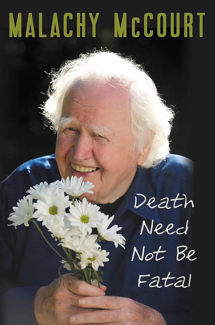 Malachy McCourt, “Death Need Not Be Fatal”